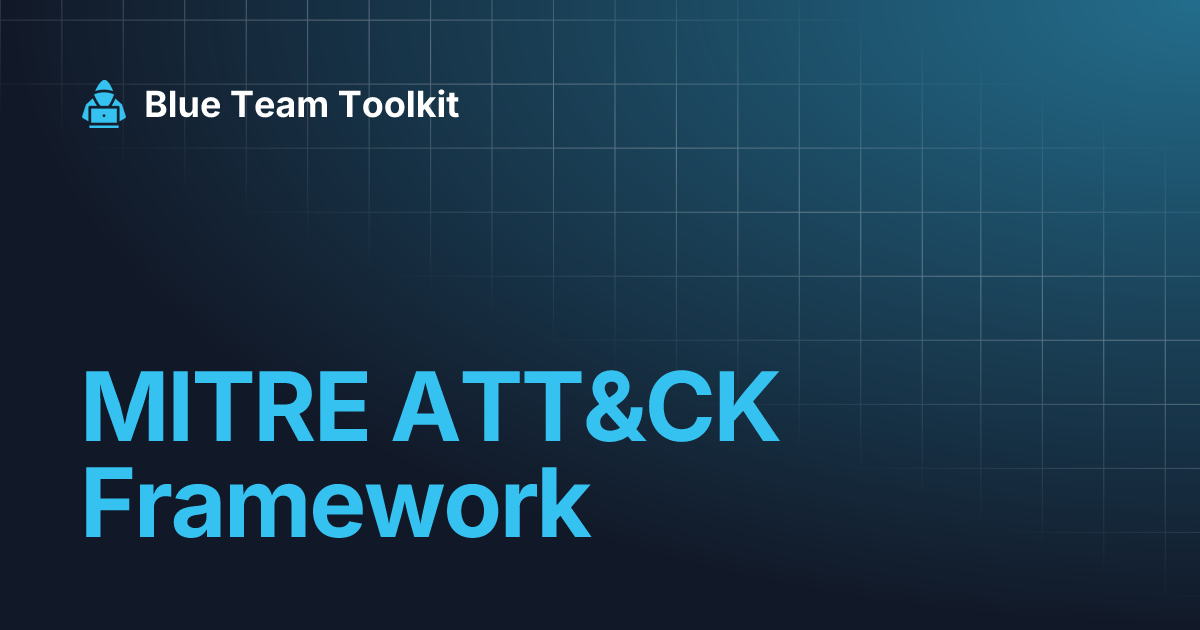 MITRE ATT&CK Framework | Blue Team Toolkit