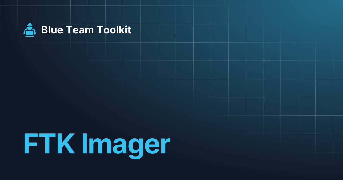 FTK Imager | Blue Team Toolkit