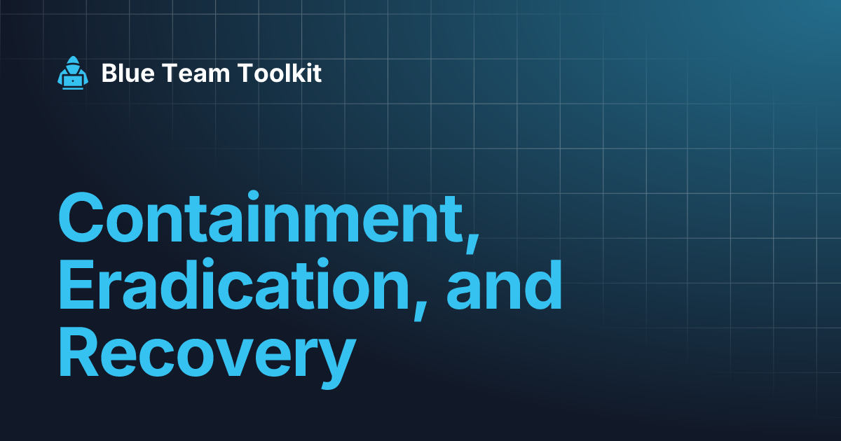 Containment, Eradication, and Recovery | Blue Team Toolkit