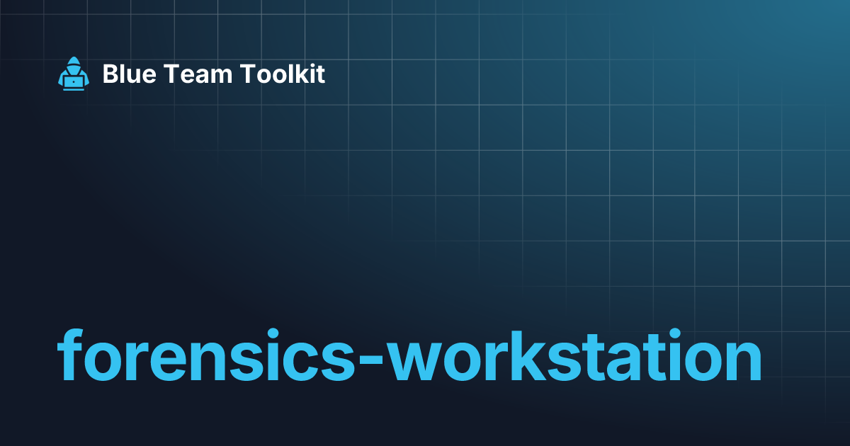 forensics-workstation | Blue Team Toolkit