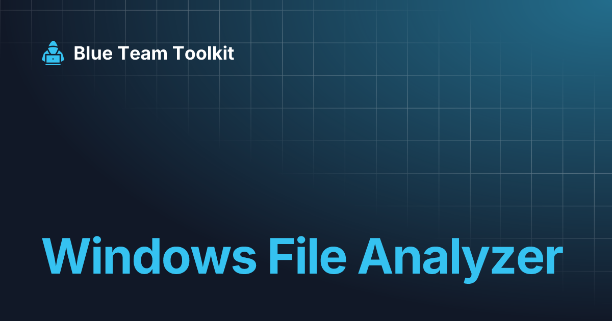 Windows File Analyzer | Blue Team Toolkit