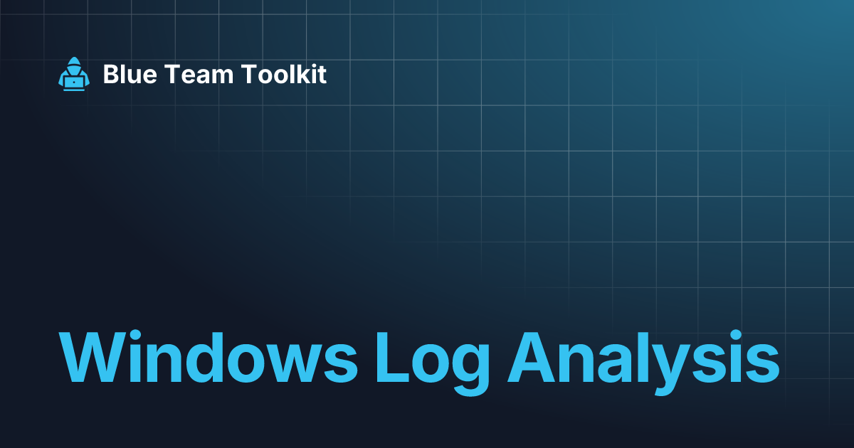 Windows Log Analysis | Blue Team Toolkit