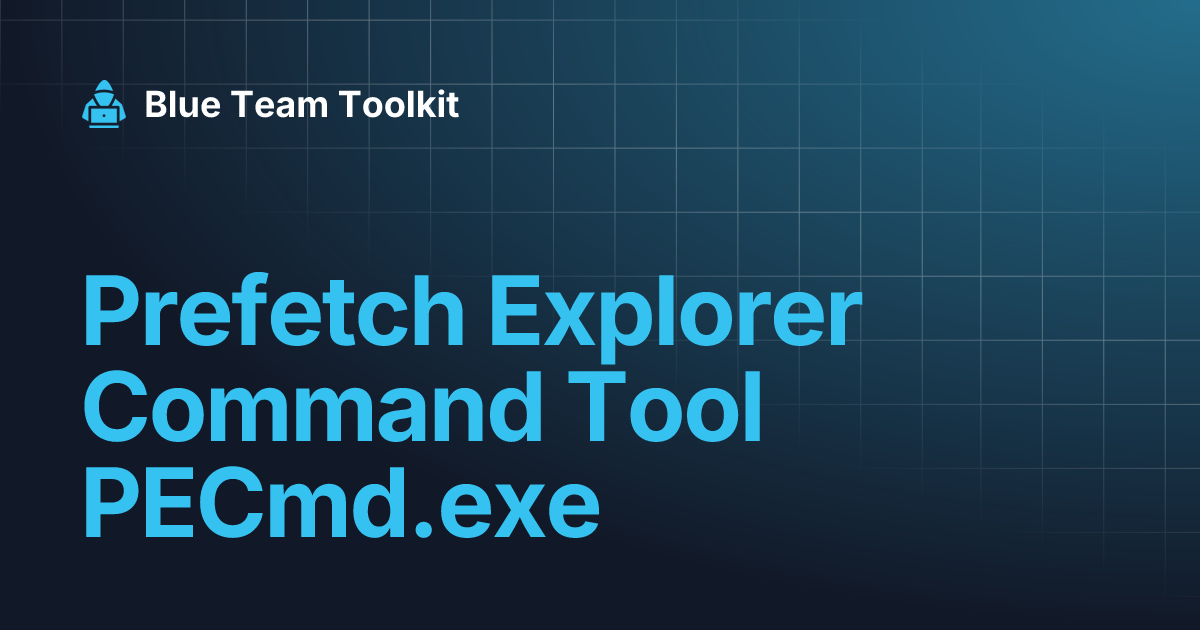 Prefetch Explorer Command Tool PECmd.exe | Blue Team Toolkit