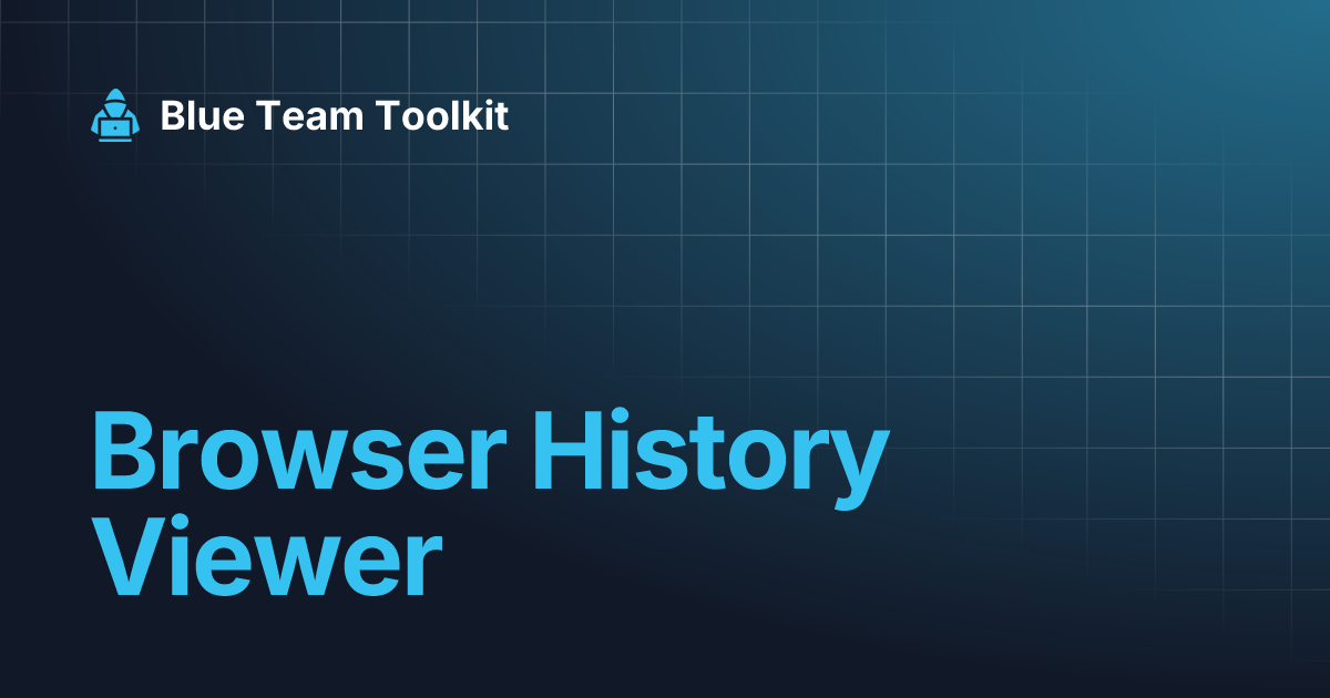 Browser History Viewer | Blue Team Toolkit