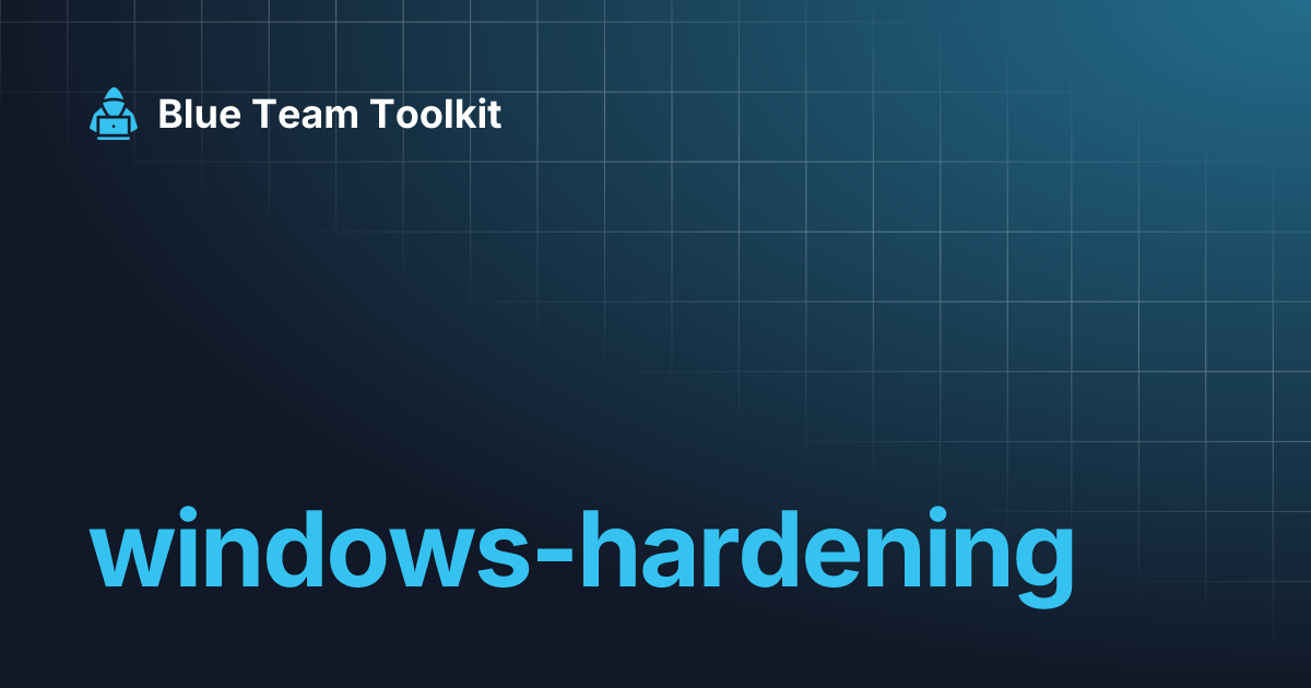windows-hardening | Blue Team Toolkit